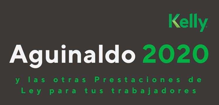 Aguinaldo 2020 y las otras Prestaciones de Ley para tus trabajadores